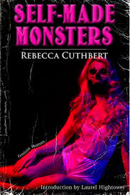 Review: Self-Made Monsters by Rebecca Cuthbert - Cemetery Dance Online
