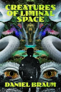 Review: Creatures of Liminal Space by Daniel Braum - Cemetery Dance Online