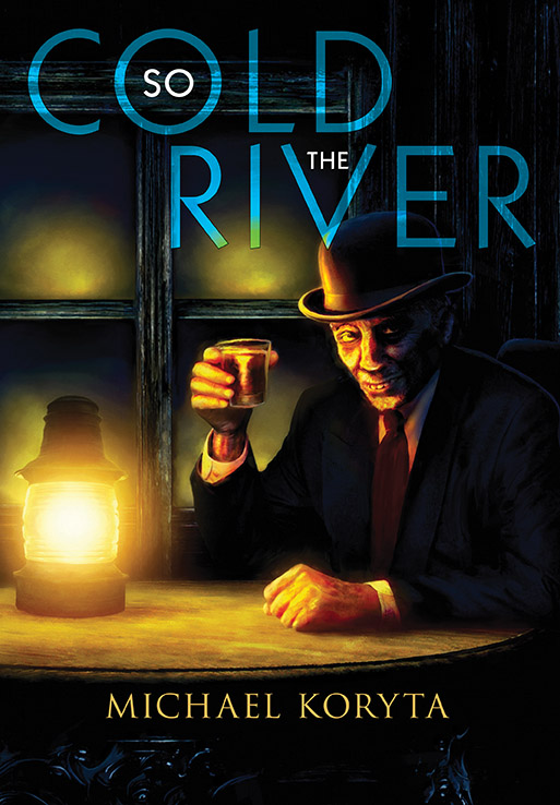 So Cold the River by Michael Koryta: Cemetery Dance Publications
