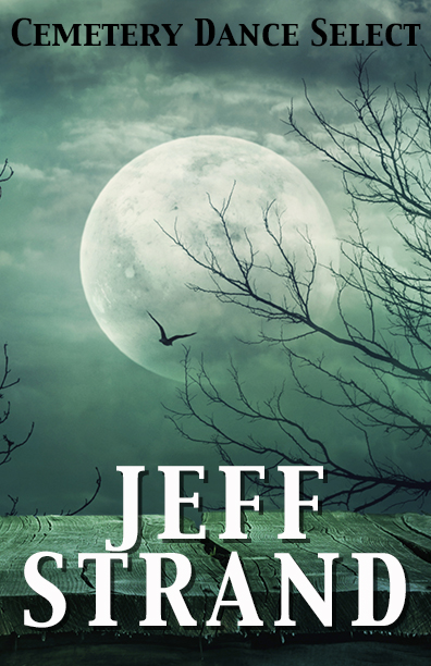Cemetery Dance Select: Jeff Strand (eBook): Cemetery Dance Publications